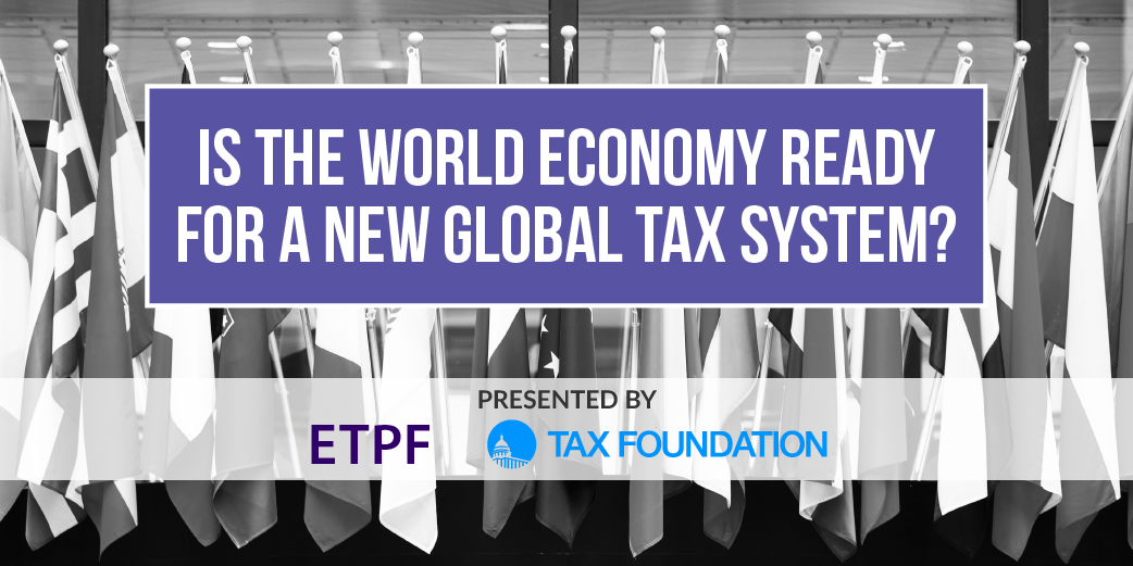 Is the World Economy Ready for a New Global Tax System?